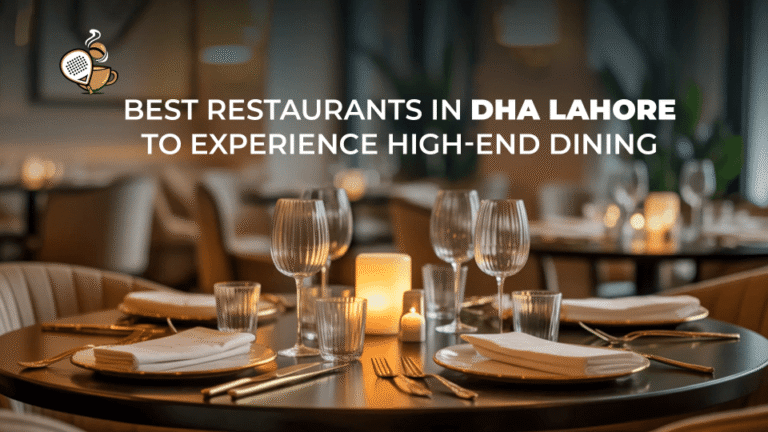 DHA Restaurants Lahore – Best Dining Spots in DHA Lahore for